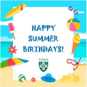 SUMMER BIRTHDAY SHOUT OUTS! – St. Patrick Catholic School
